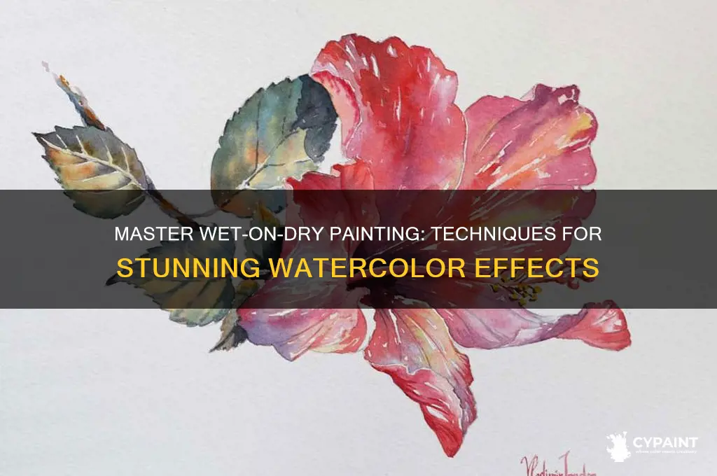Master Wet-On-Dry Painting: Techniques For Stunning Watercolor Effects ...