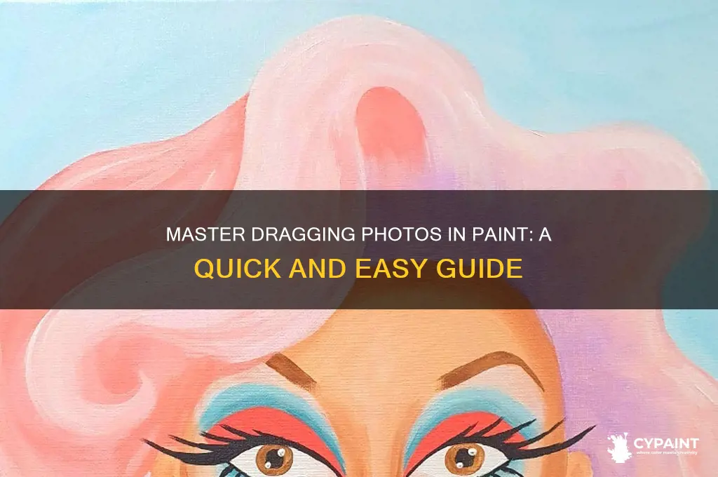 Master Dragging Photos In Paint: A Quick And Easy Guide | CyPaint