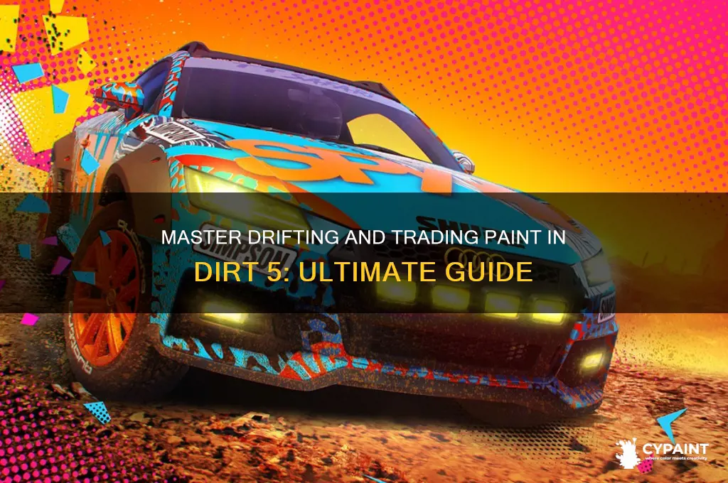 Master Drifting And Trading Paint In Dirt 5: Ultimate Guide | CyPaint
