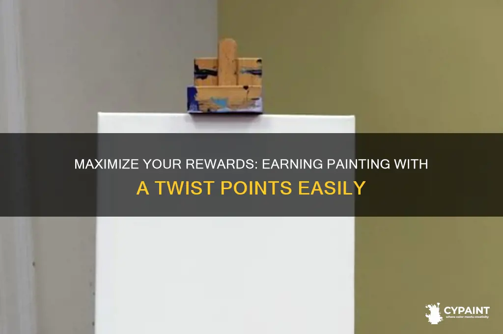 Maximize Your Rewards: Earning Painting With A Twist Points Easily ...