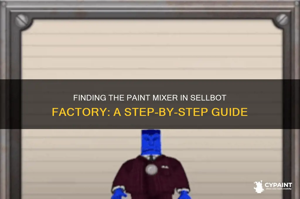 Finding The Paint Mixer In Sellbot Factory: A Step-By-Step Guide | CyPaint