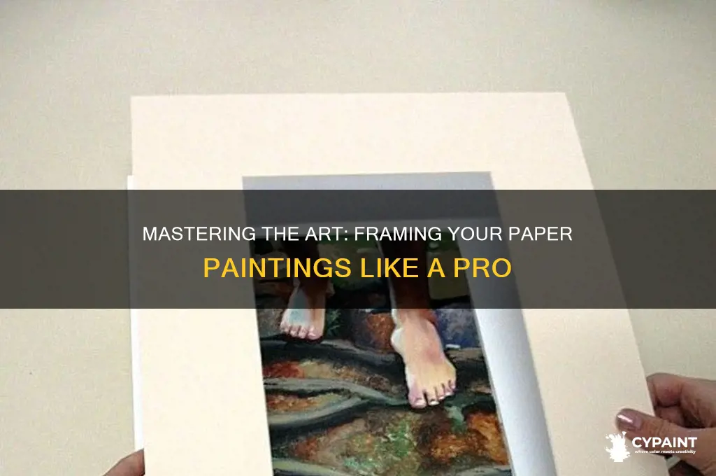 Mastering The Art: Framing Your Paper Paintings Like A Pro | CyPaint