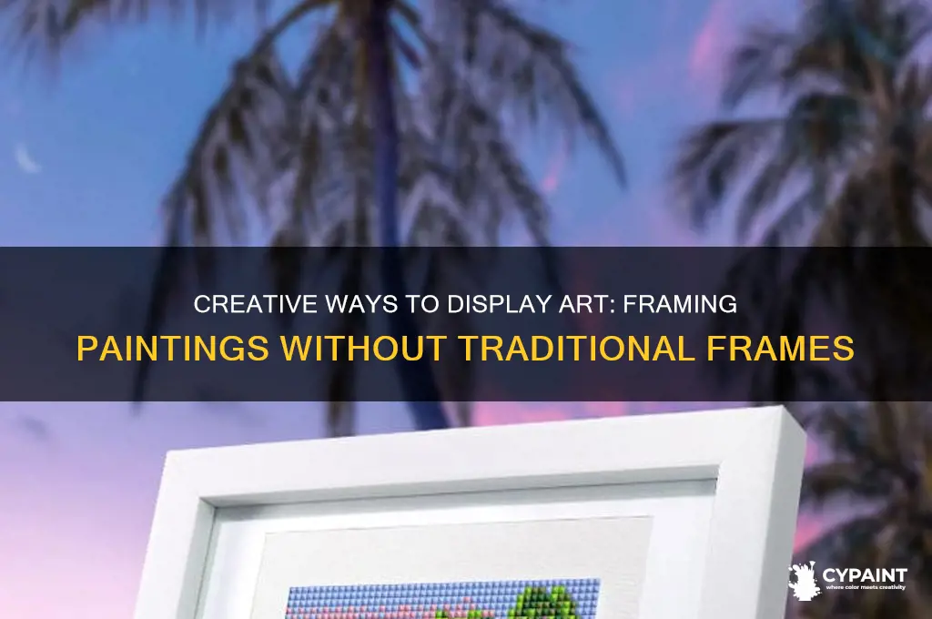 Creative Ways To Display Art: Framing Paintings Without Traditional ...