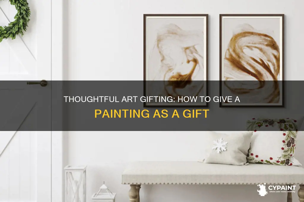 Thoughtful Art Gifting: How To Give A Painting As A Gift | CyPaint