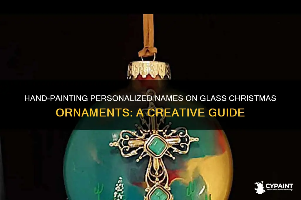 Hand-Painting Personalized Names On Glass Christmas Ornaments: A ...