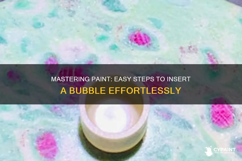 Mastering Paint: Easy Steps To Insert A Bubble Effortlessly | CyPaint