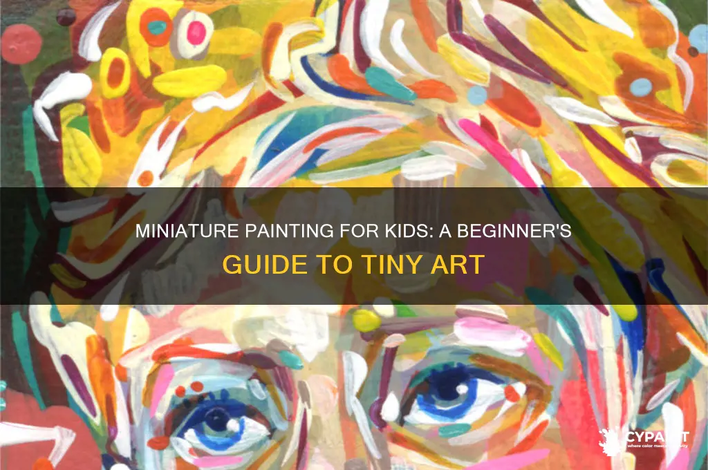 Miniature Painting For Kids: A Beginner's Guide To Tiny Art | CyPaint