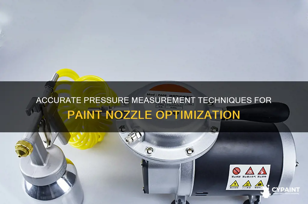 Accurate Pressure Measurement Techniques For Paint Nozzle Optimization ...