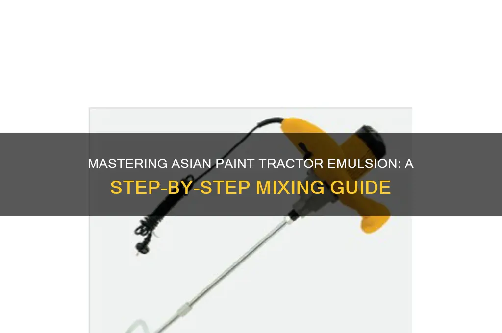 Mastering Asian Paint Tractor Emulsion: A Step-By-Step Mixing Guide ...