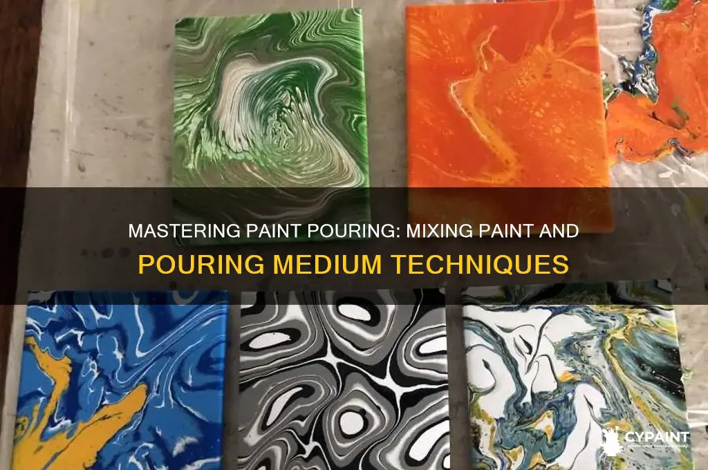 Mastering Paint Pouring: Mixing Paint And Pouring Medium Techniques ...