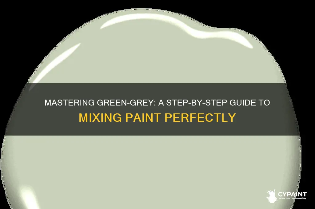 Mastering Green-Grey: A Step-By-Step Guide To Mixing Paint Perfectly ...