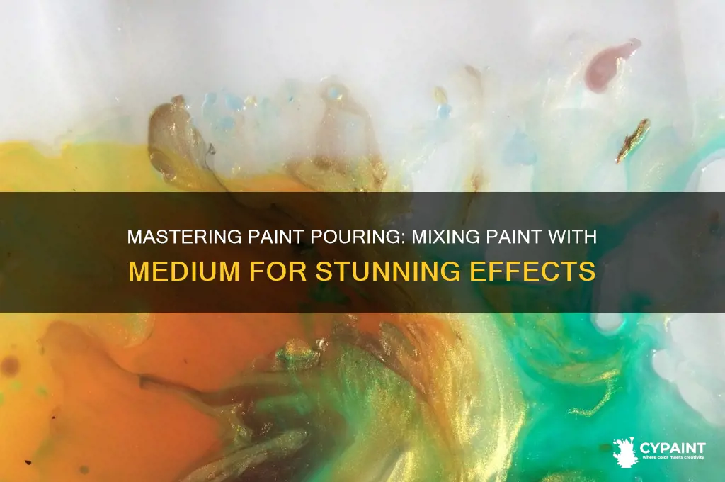 Mastering Paint Pouring: Mixing Paint With Medium For Stunning Effects ...