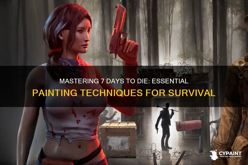 Mastering 7 Days To Die: Essential Painting Techniques For Survival ...