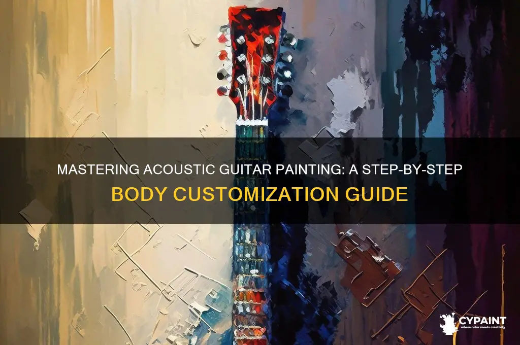 Mastering Acoustic Guitar Painting: A Step-By-Step Body Customization ...