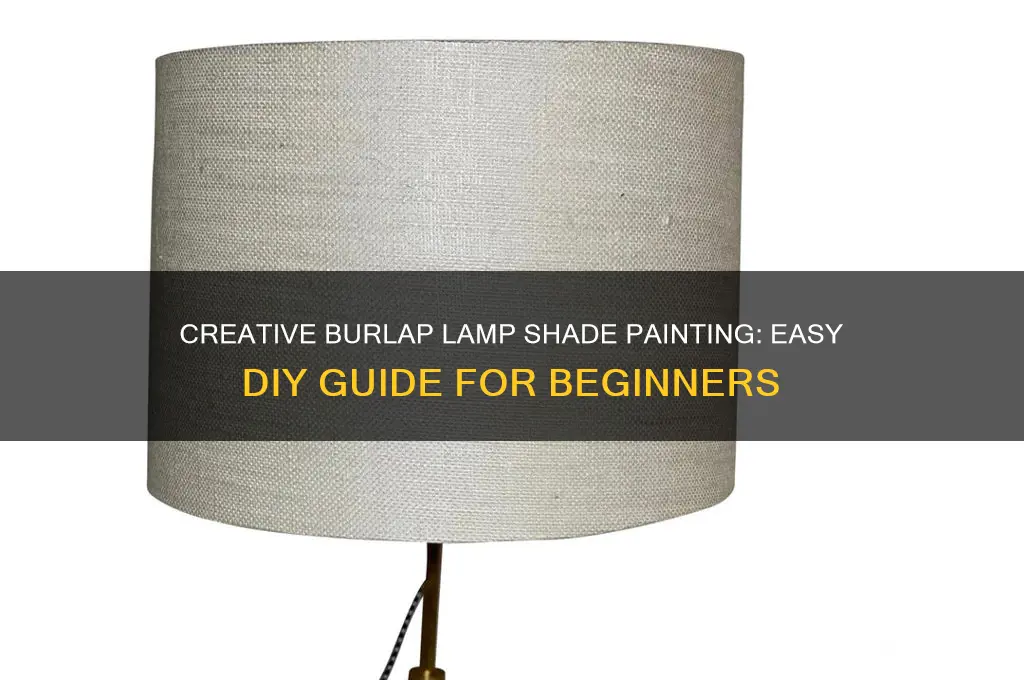 Creative Burlap Lamp Shade Painting: Easy Diy Guide For Beginners | CyPaint