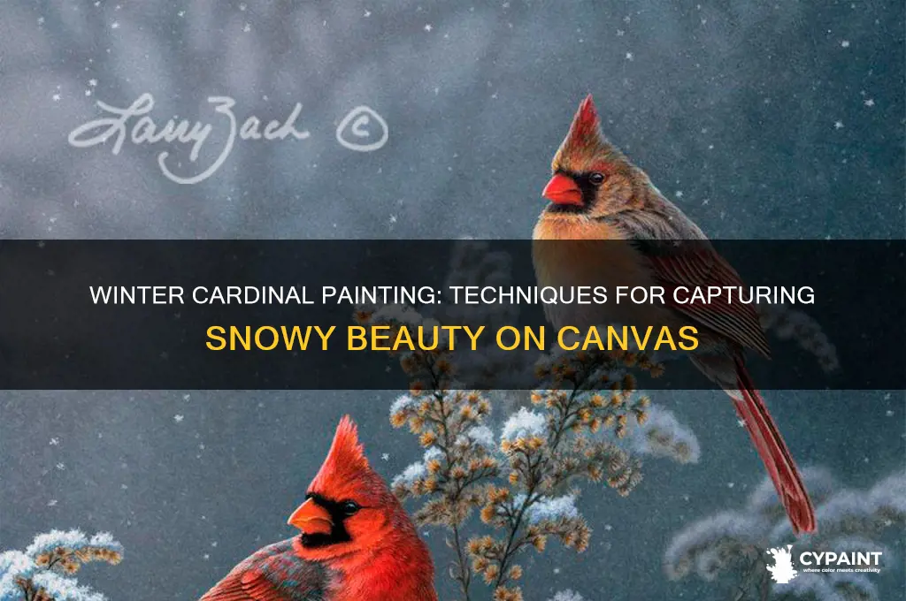 Winter Cardinal Painting: Techniques For Capturing Snowy Beauty On ...