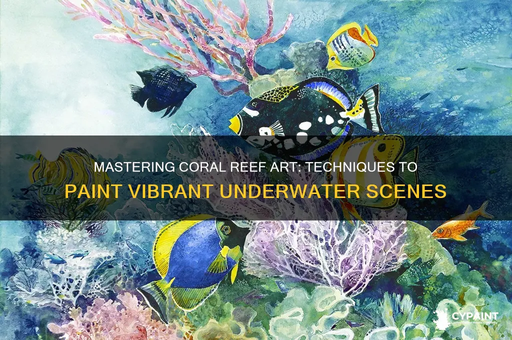 Mastering Coral Reef Art: Techniques To Paint Vibrant Underwater Scenes ...