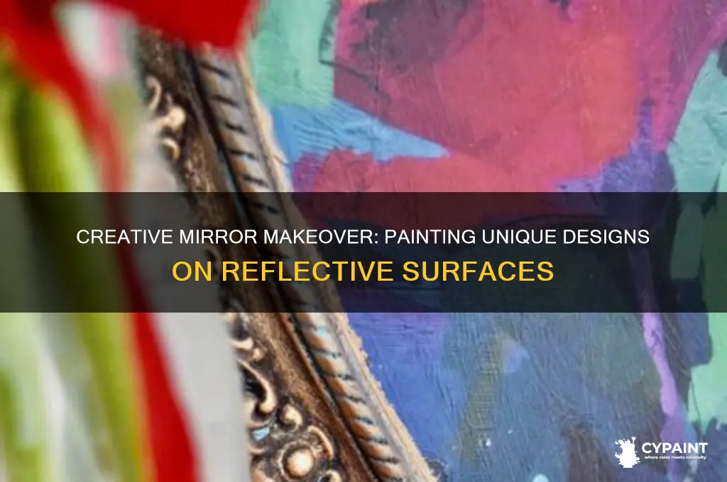 Creative Mirror Makeover: Painting Unique Designs On Reflective ...