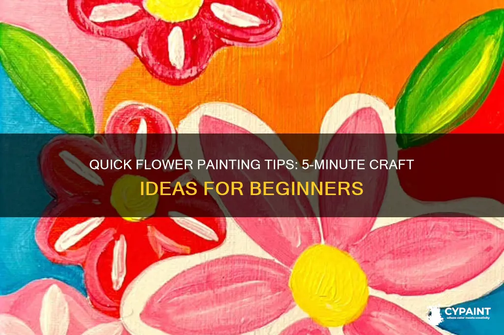 Quick Flower Painting Tips: 5-Minute Craft Ideas For Beginners | CyPaint