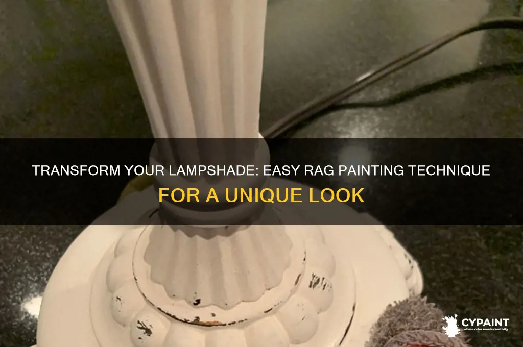 Transform Your Lampshade: Easy Rag Painting Technique For A Unique Look ...