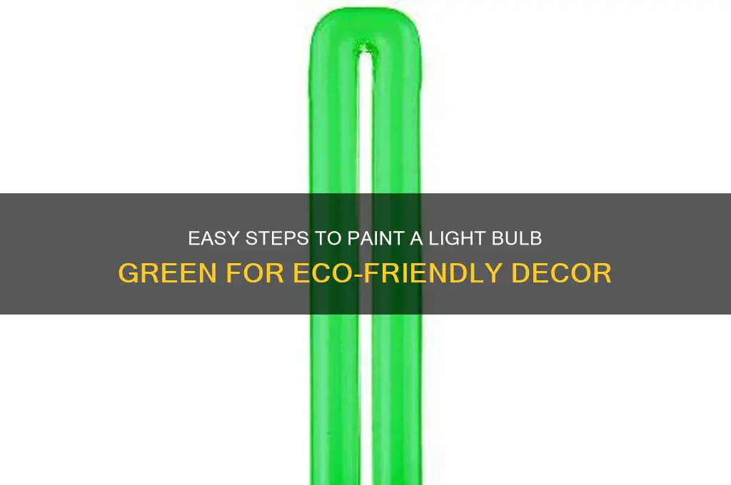Easy Steps To Paint A Light Bulb Green For Eco-Friendly Decor | CyPaint