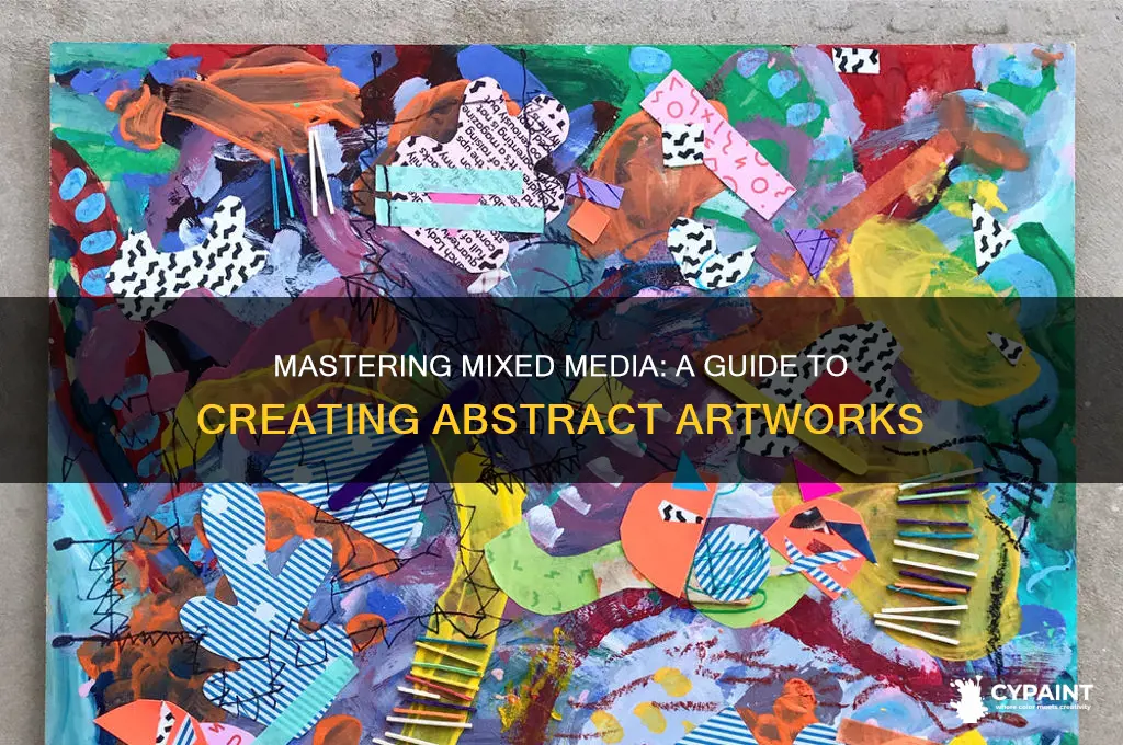 Mastering Mixed Media: A Guide To Creating Abstract Artworks | CyPaint