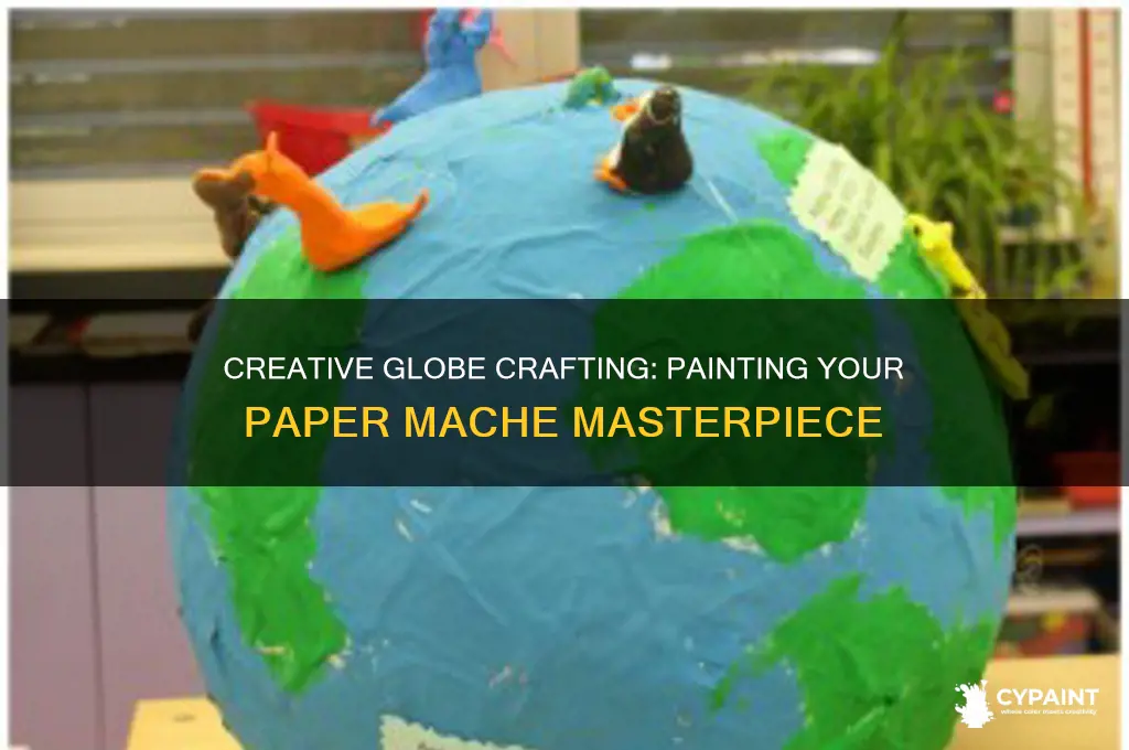 Creative Globe Crafting: Painting Your Paper Mache Masterpiece | CyPaint