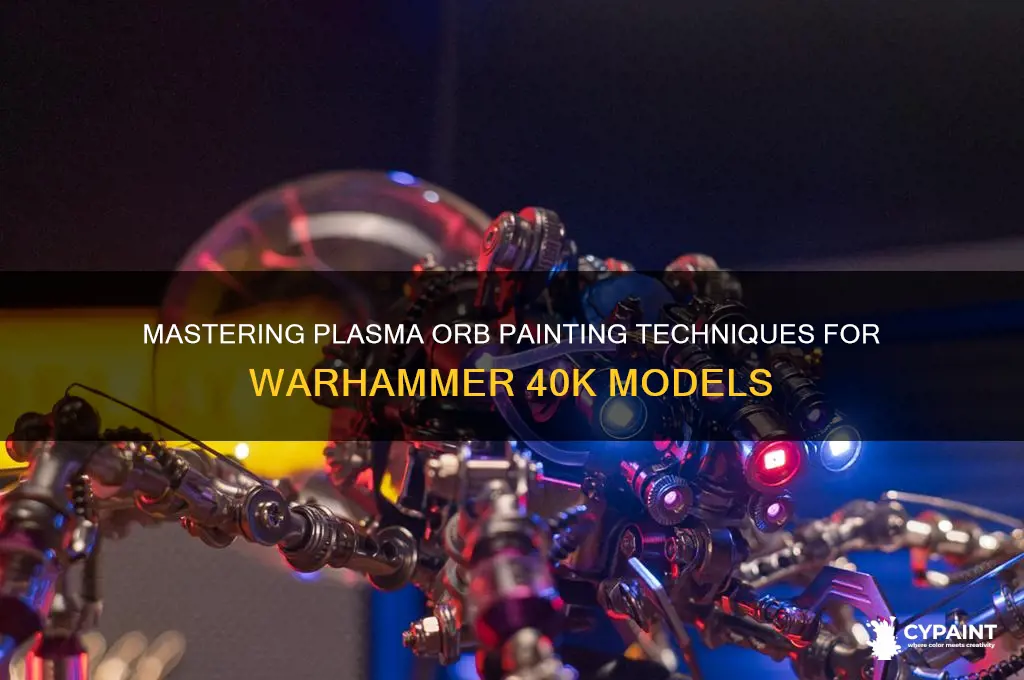 Mastering Plasma Orb Painting Techniques For Warhammer 40K Models | CyPaint