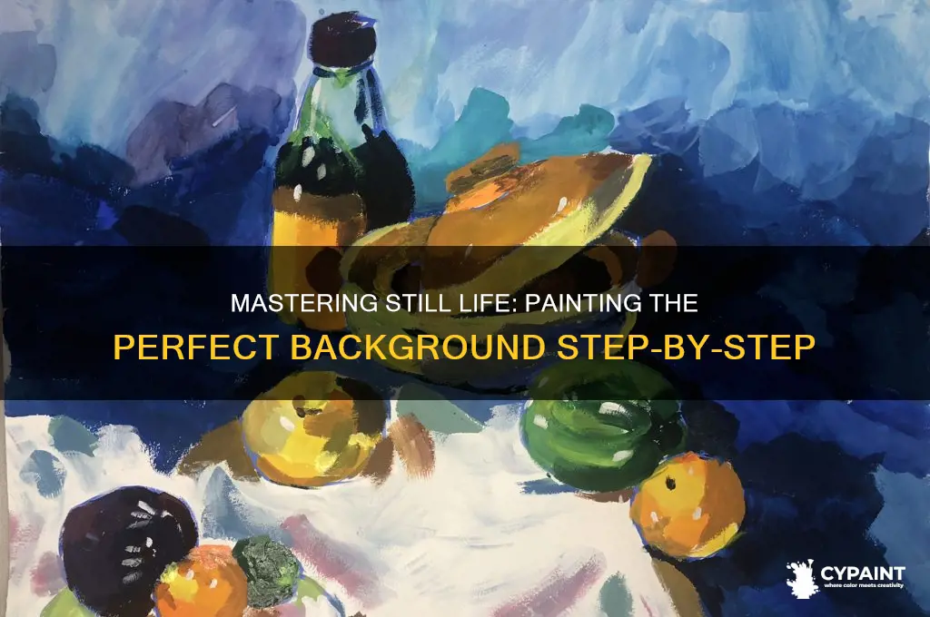 Mastering Still Life: Painting The Perfect Background Step-By-Step ...