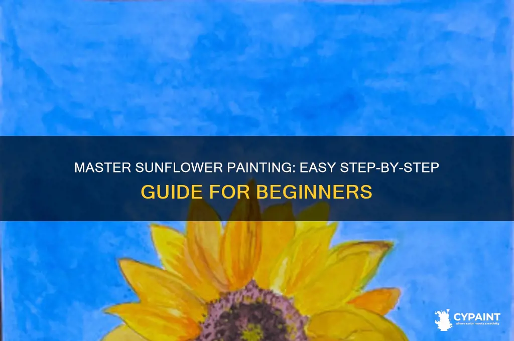 Master Sunflower Painting: Easy Step-By-Step Guide For Beginners | CyPaint