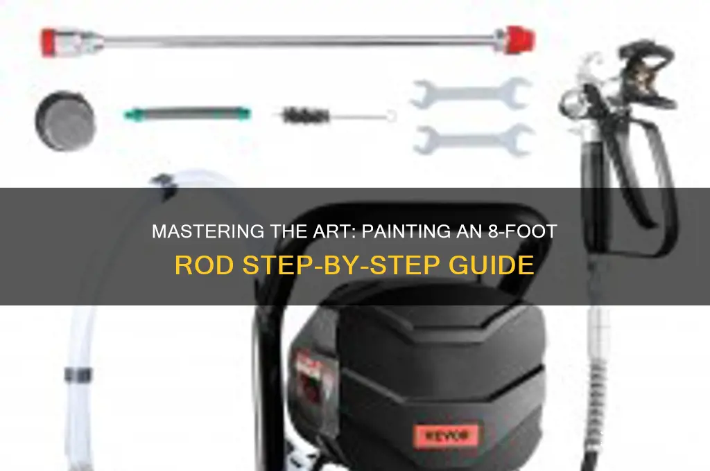 Mastering The Art: Painting An 8-Foot Rod Step-By-Step Guide | CyPaint