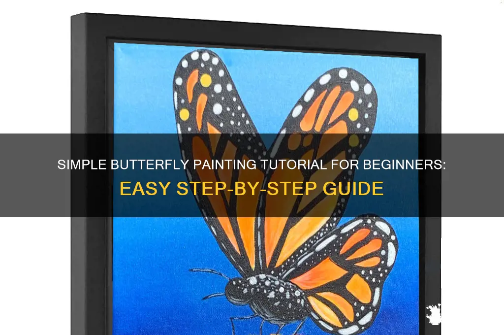 Simple Butterfly Painting Tutorial For Beginners: Easy Step-By-Step ...