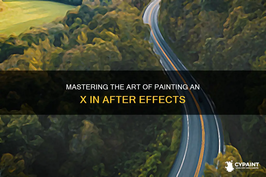 Mastering The Art Of Painting An X In After Effects | CyPaint