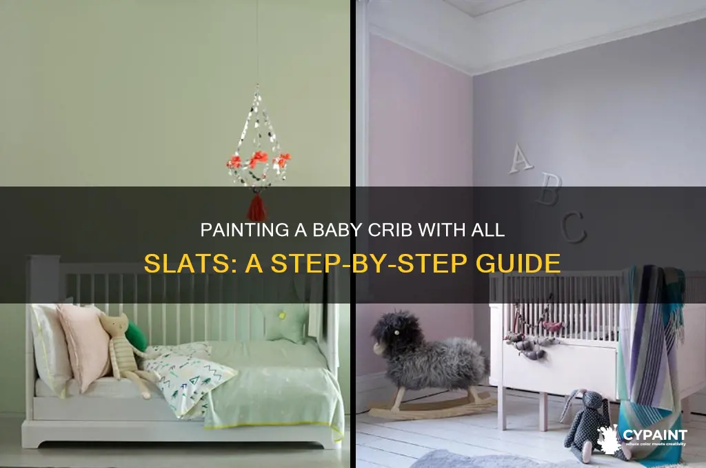 Painting A Baby Crib With All Slats: A Step-By-Step Guide | CyPaint