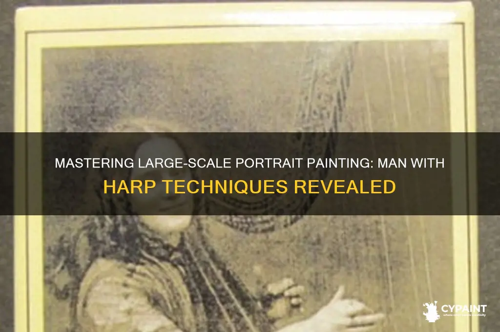 Mastering Large-Scale Portrait Painting: Man With Harp Techniques ...