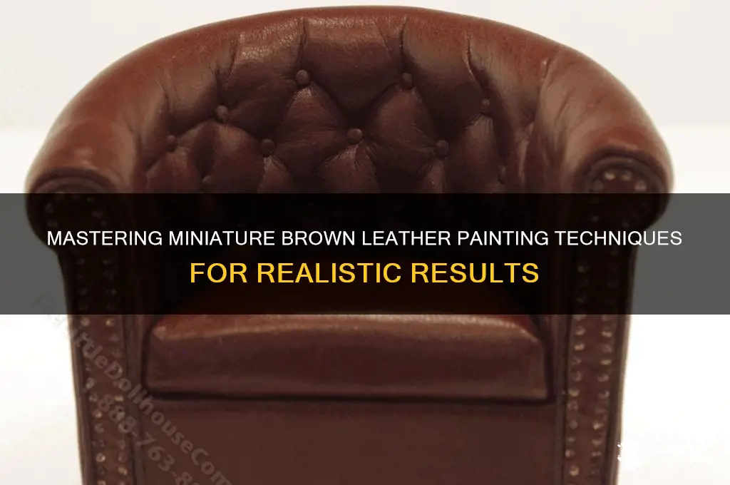 Mastering Miniature Brown Leather Painting Techniques For Realistic ...