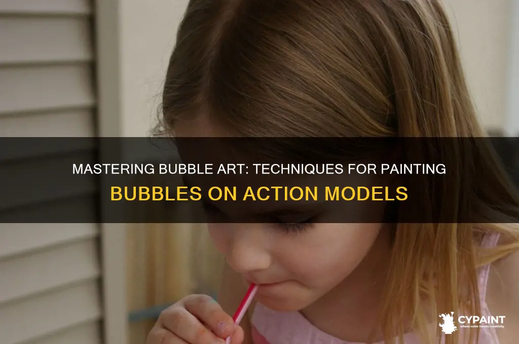 Mastering Bubble Art: Techniques For Painting Bubbles On Action Models ...