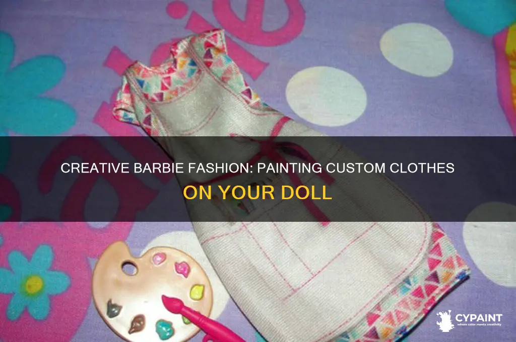 Creative Barbie Fashion: Painting Custom Clothes On Your Doll | CyPaint