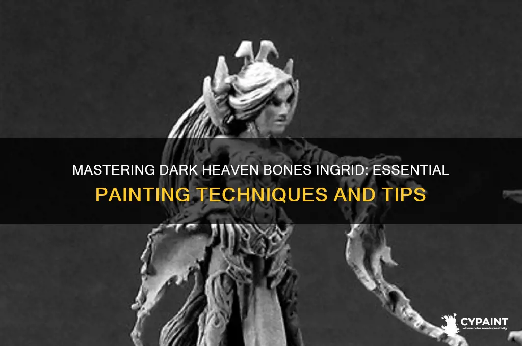 Mastering Dark Heaven Bones Ingrid: Essential Painting Techniques And ...