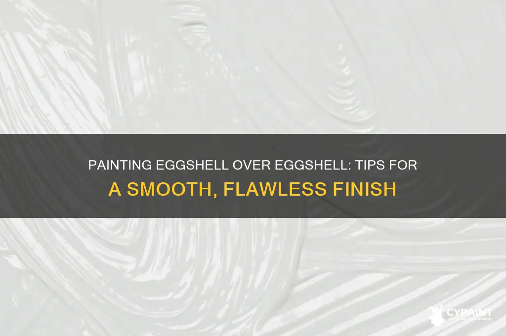 Painting Eggshell Over Eggshell: Tips For A Smooth, Flawless Finish ...