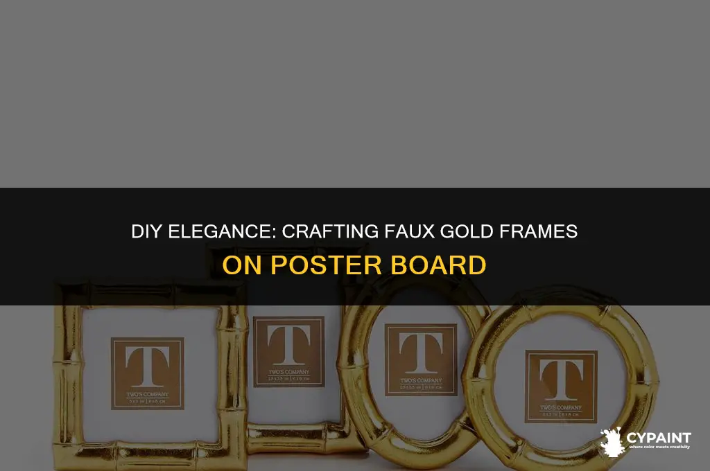 Diy Elegance: Crafting Faux Gold Frames On Poster Board | CyPaint