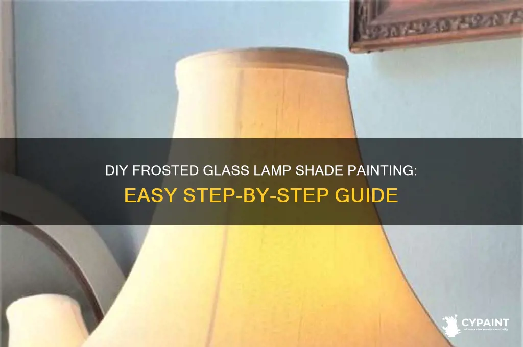 Diy Frosted Glass Lamp Shade Painting: Easy Step-By-Step Guide | CyPaint