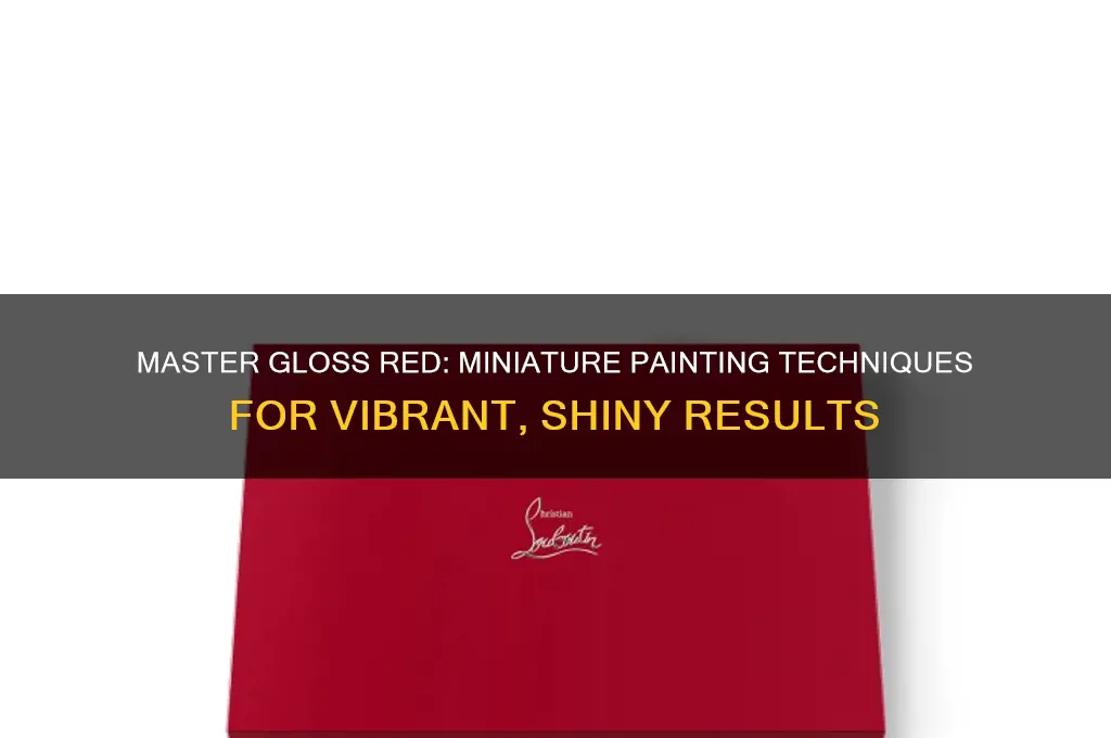 Master Gloss Red: Miniature Painting Techniques For Vibrant, Shiny ...