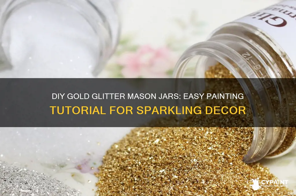 Diy Gold Glitter Mason Jars: Easy Painting Tutorial For Sparkling Decor ...