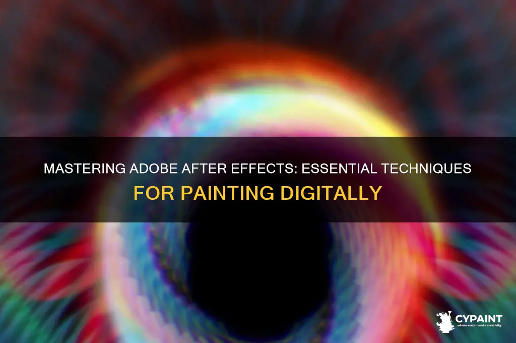 Mastering Adobe After Effects: Essential Techniques For Painting ...