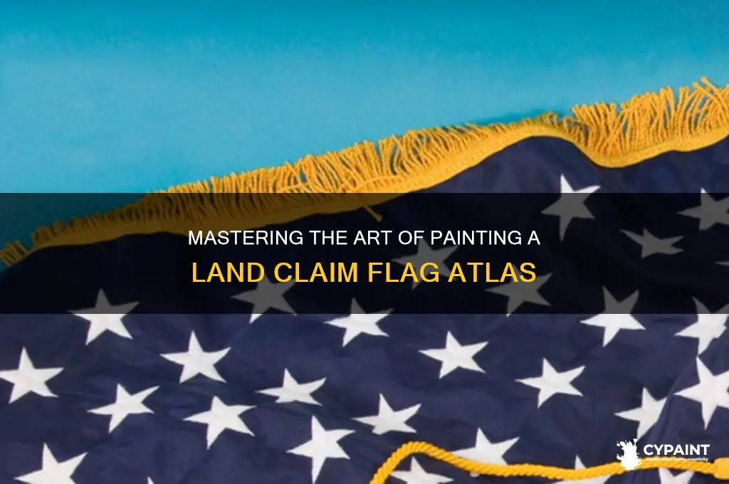 Mastering The Art Of Painting A Land Claim Flag Atlas | CyPaint