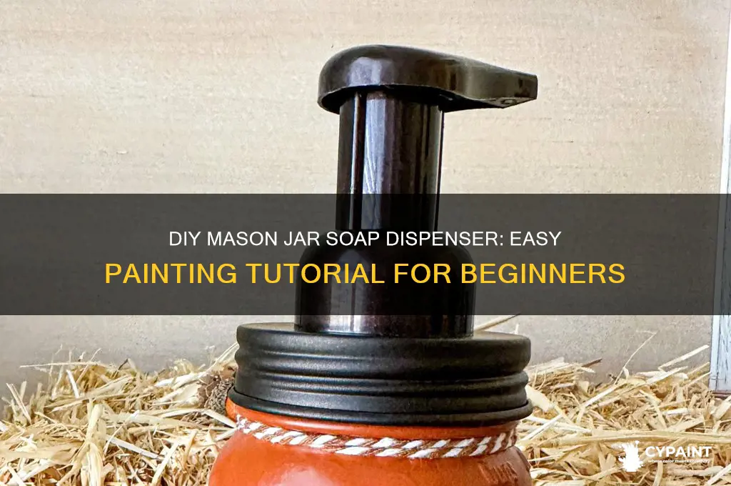 Diy Mason Jar Soap Dispenser: Easy Painting Tutorial For Beginners ...
