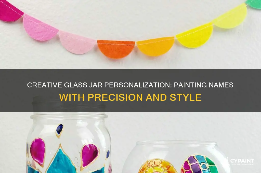 Creative Glass Jar Personalization: Painting Names With Precision And ...