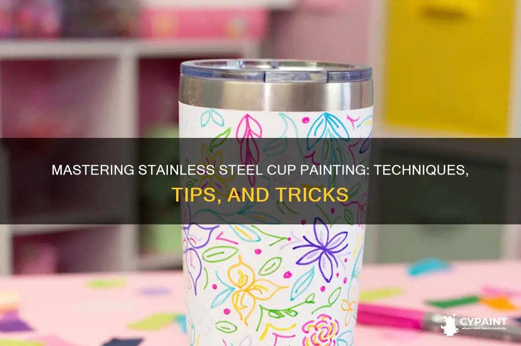 Mastering Stainless Steel Cup Painting: Techniques, Tips, And Tricks ...