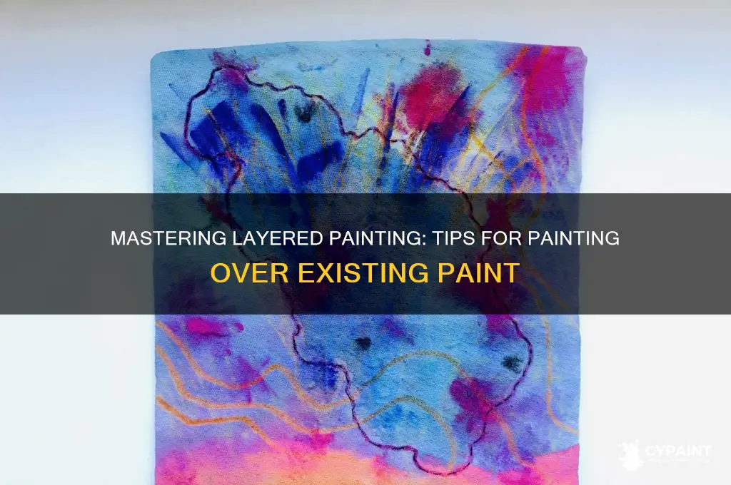 Mastering Layered Painting: Tips For Painting Over Existing Paint | CyPaint